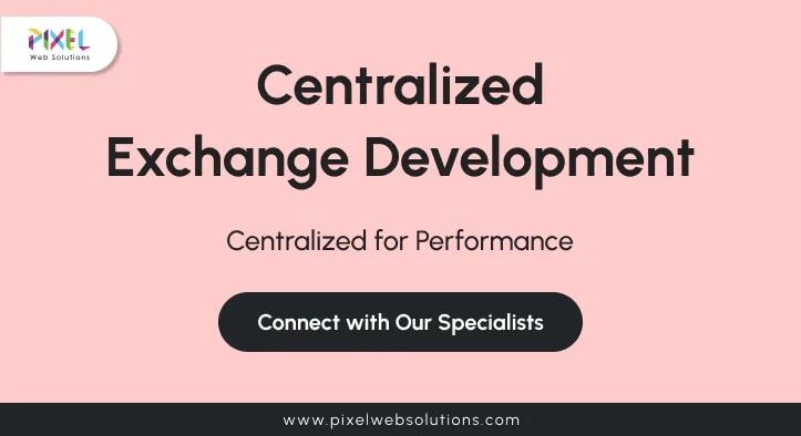 Centralized Exchange Development Company - Pixel Web Solutions