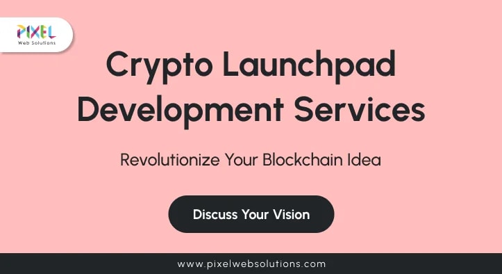 Crypto Launchpad Development Company - Pixel Web Solutions
