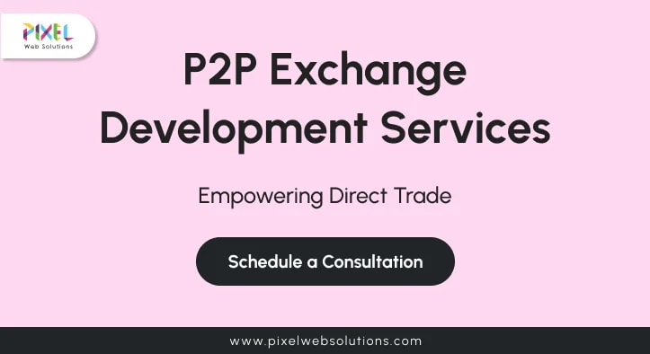 P2P Crypto Exchange Development Company - Pixel Web Solutions
